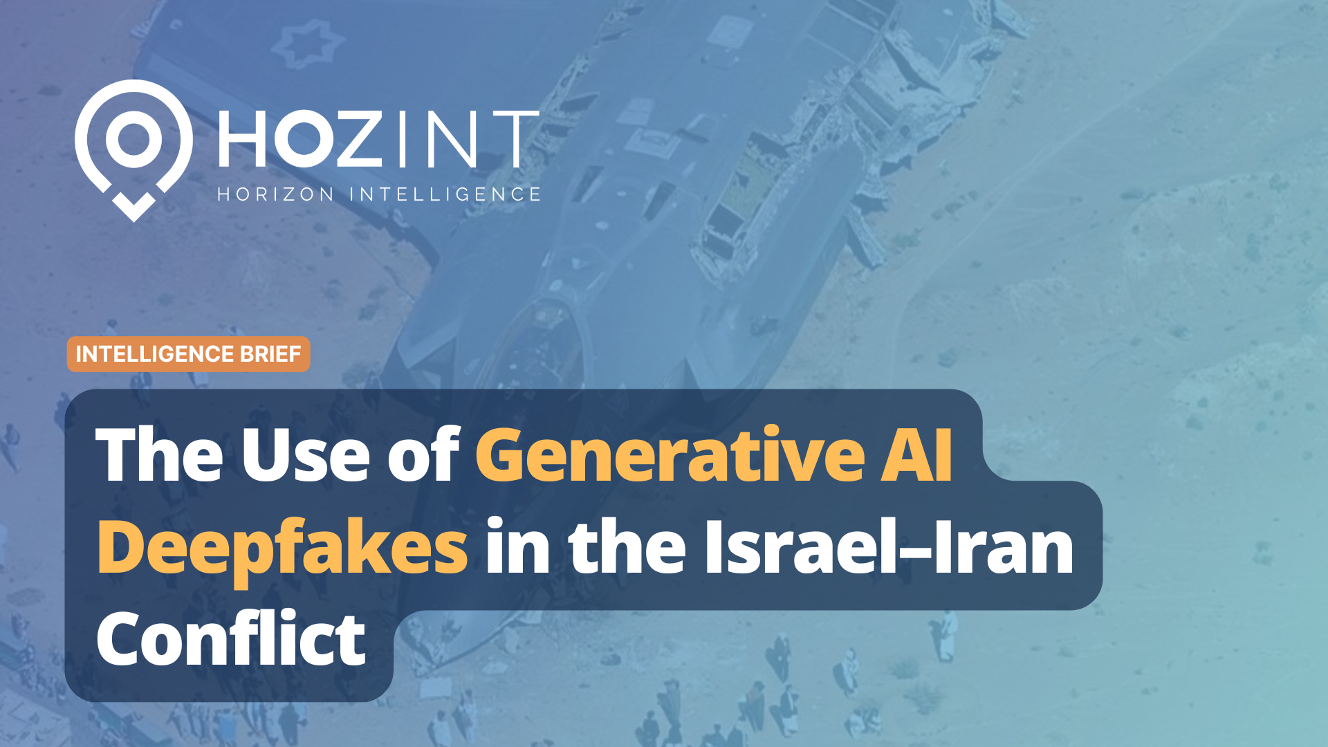 The Use of Generative AI Deepfakes in the Israel–Iran Conflict – HOZINT ...